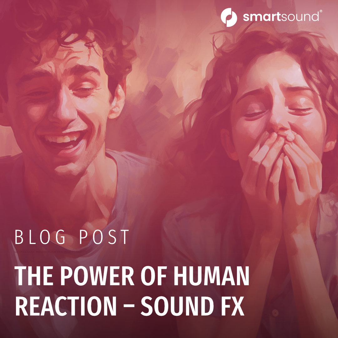 The Power of Human Reaction – New SFX! - Smartsound Cloud