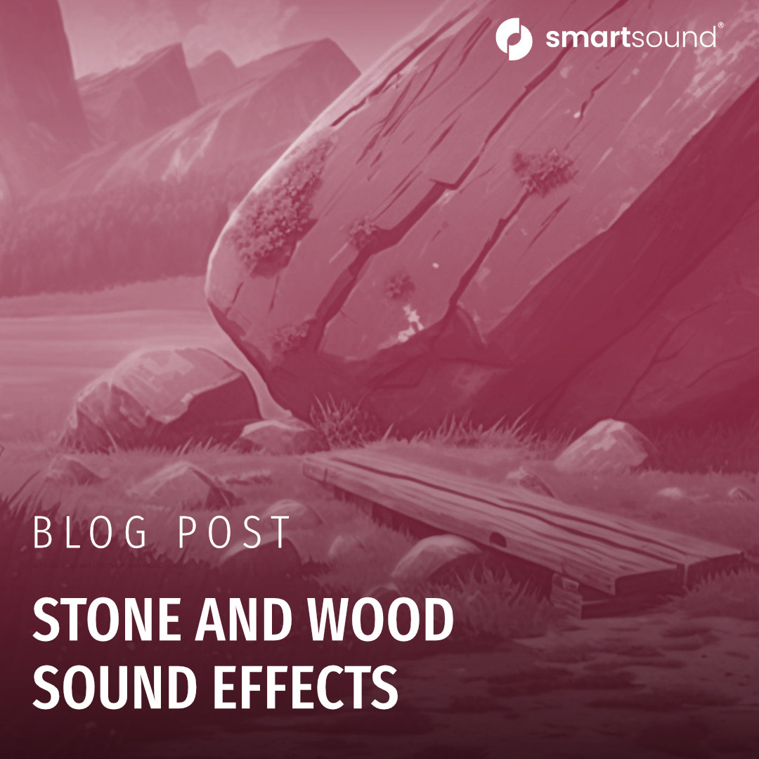 Stones & Wood sound effects - Smartsound Cloud