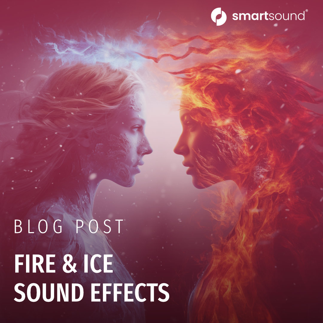 Fire and Ice sound effects - Smartsound Cloud